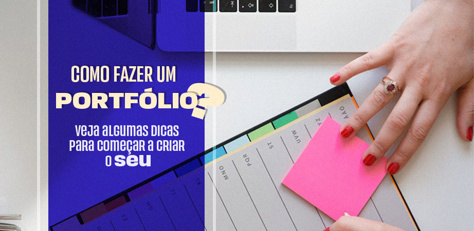 COMO FAZER UM PORTFÓLIO? Veja algumas dicas para começar a criar o seu